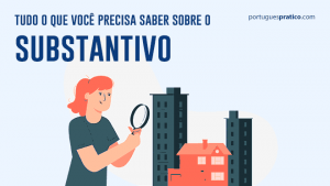 SUBSTANTIVO: Guia COMPLETO com tudo o que você precisa saber!