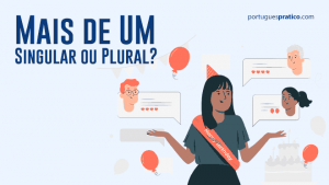 Mais de Um, Plural ou Singular? - Português Prático